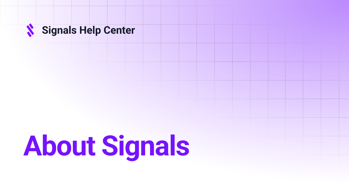 About Signals | Signals Help Center