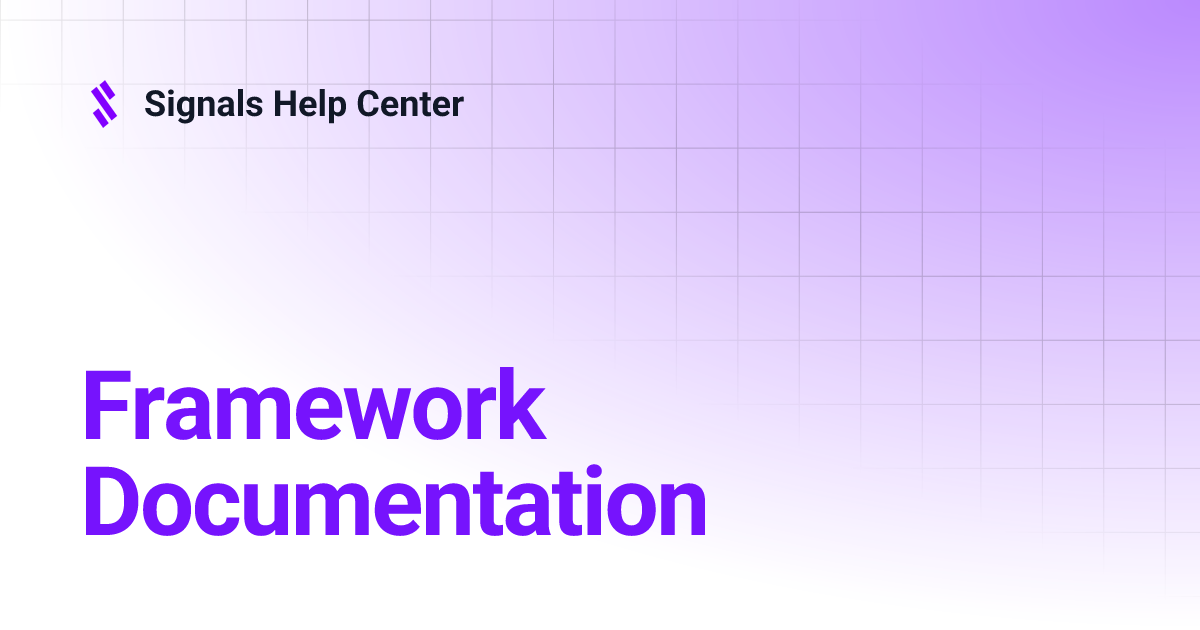 Framework Documentation | Signals Help Center