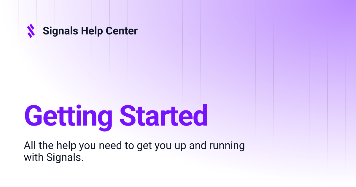 Getting Started | Signals Help Center