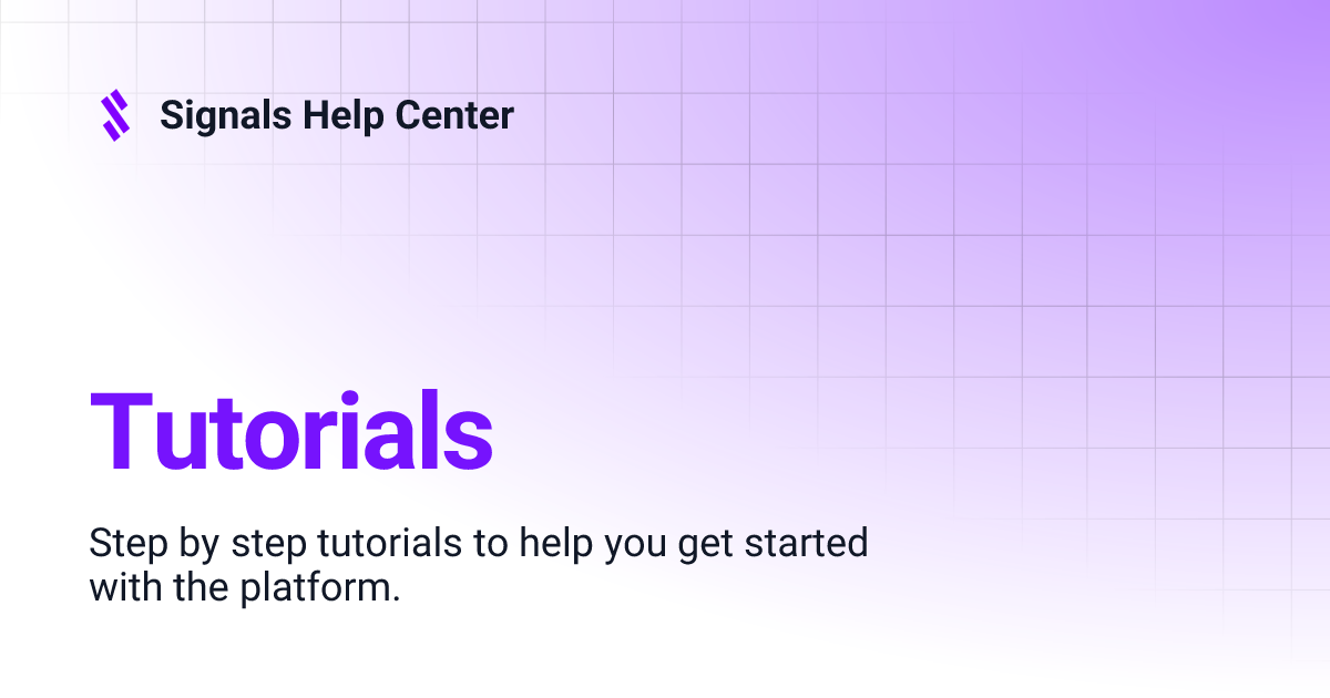 Tutorials | Signals Help Center